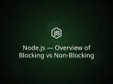 Node Js Overview Of Blocking Vs Non Blocking